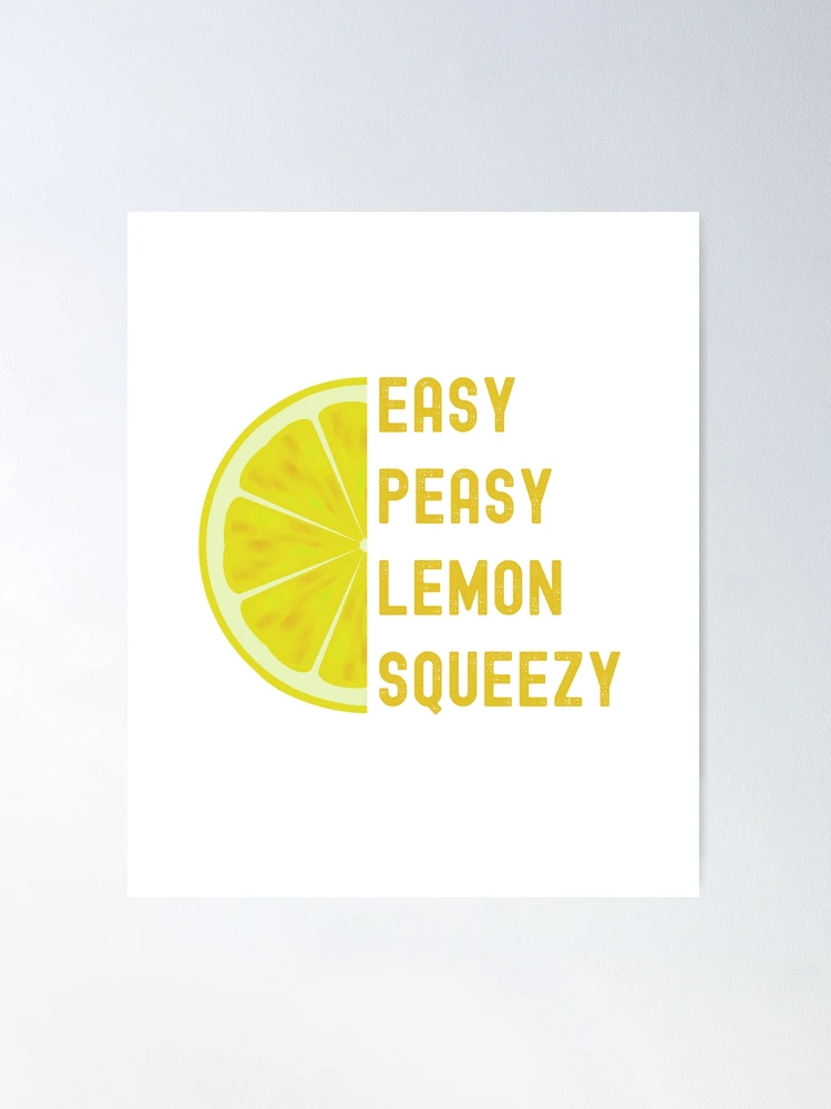 Easy Peasy Lemon Squeezy Don Hot Sale | varsana.com