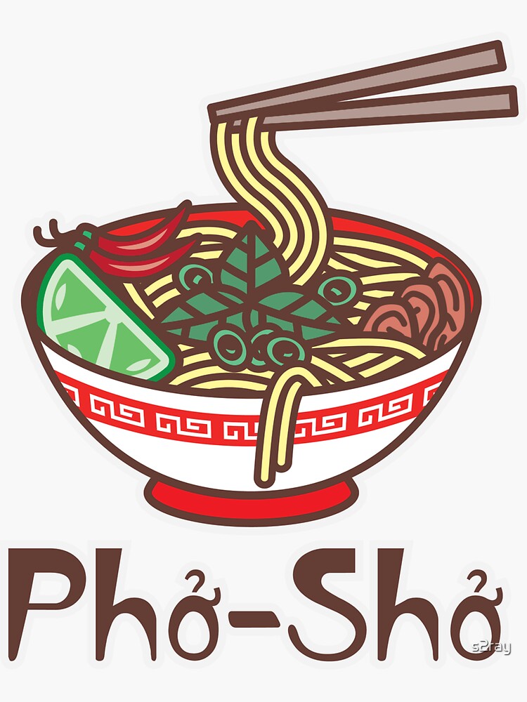 "Pho Sho Bowl Vietnamese Noodle Soup " Sticker for Sale by s2ray ...