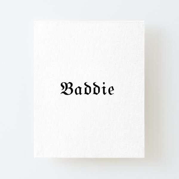 Baddie Mounted Prints | Redbubble