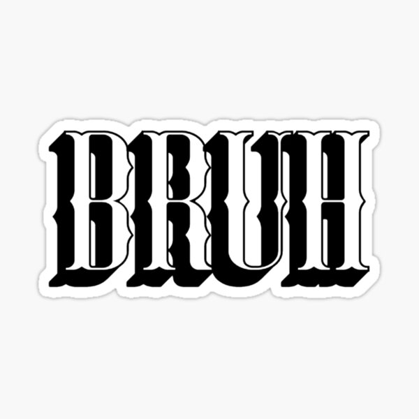 "Bruh" Sticker for Sale by SciathDe | Redbubble