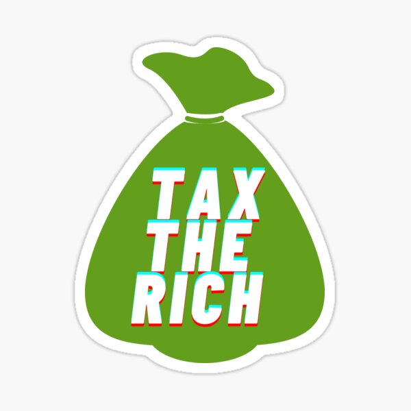 "Tax The Rich" Sticker by taylorfam3 | Redbubble