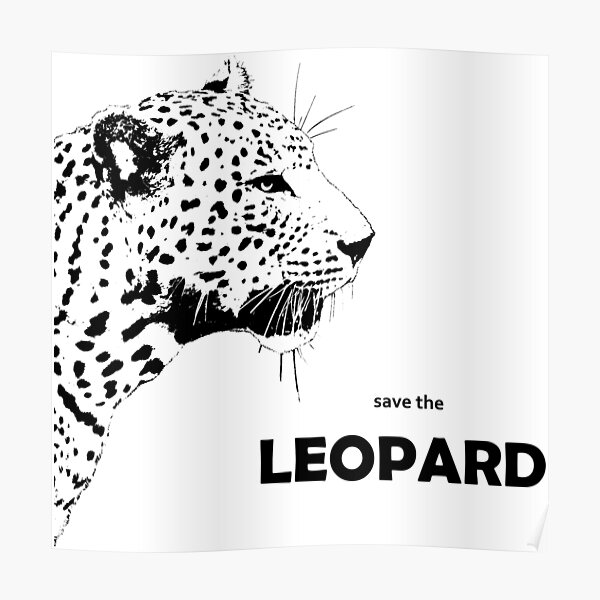 "Save the leopard" Poster for Sale by PantheraOnca | Redbubble