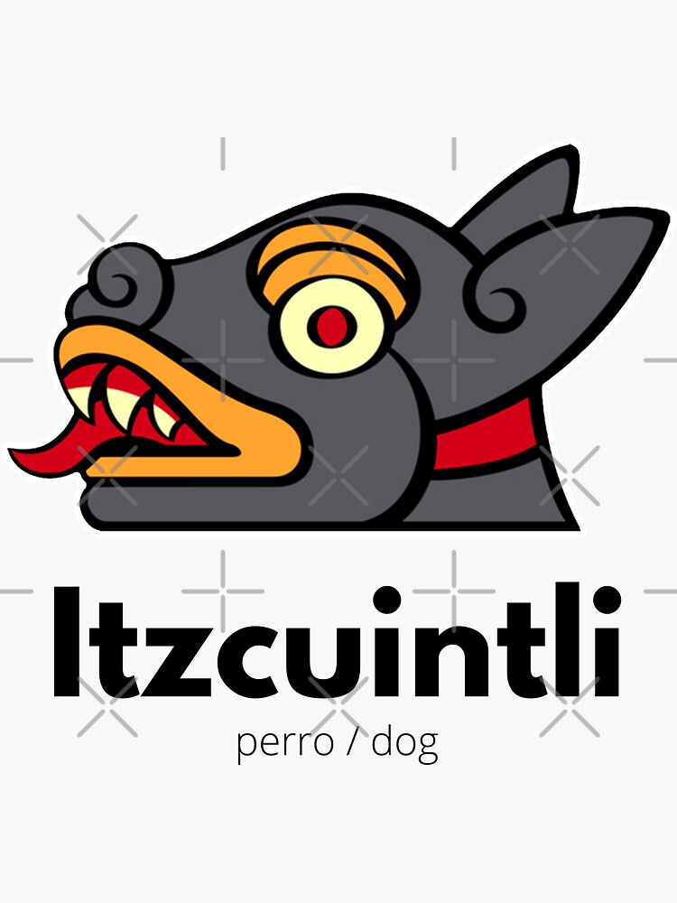 "Itzcuintli, dog in Nahuatl" Sticker for Sale by Caracol-Spanish ...