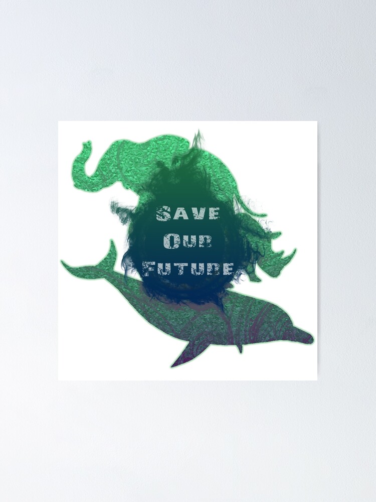 "Save Our Future" Poster by MorbidPuppy | Redbubble