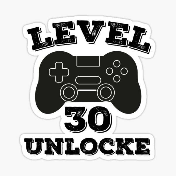 "Level 30 unlocked - 30th birthday gift" Sticker for Sale by ...