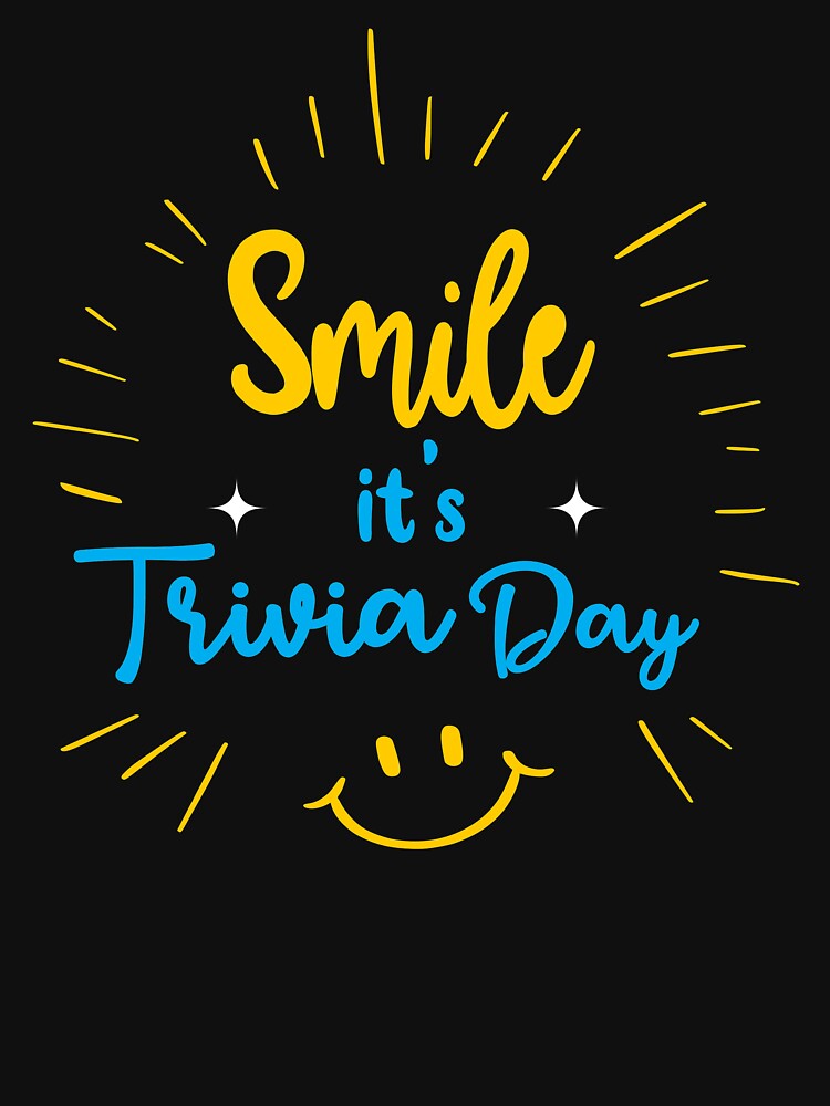 "Smile It's Trivia Day ,Funny Trivia Day, Trivia Day 2021 , National ...