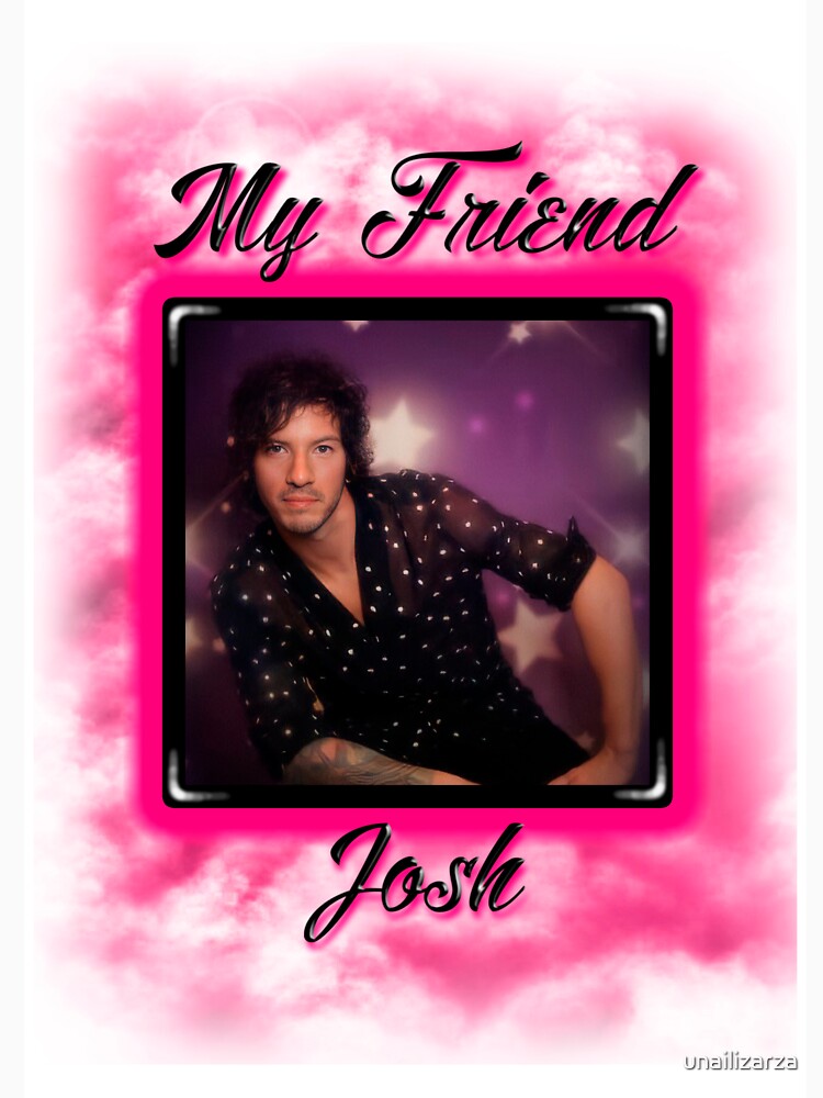 "MY FRIEND JOSH" T-shirt for Sale by unailizarza | Redbubble | twenty ...