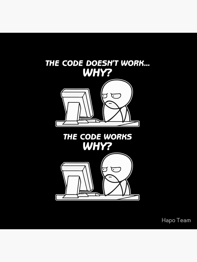 "The Code Doesn't Work Why The Code Works Why - funny programming meme ...