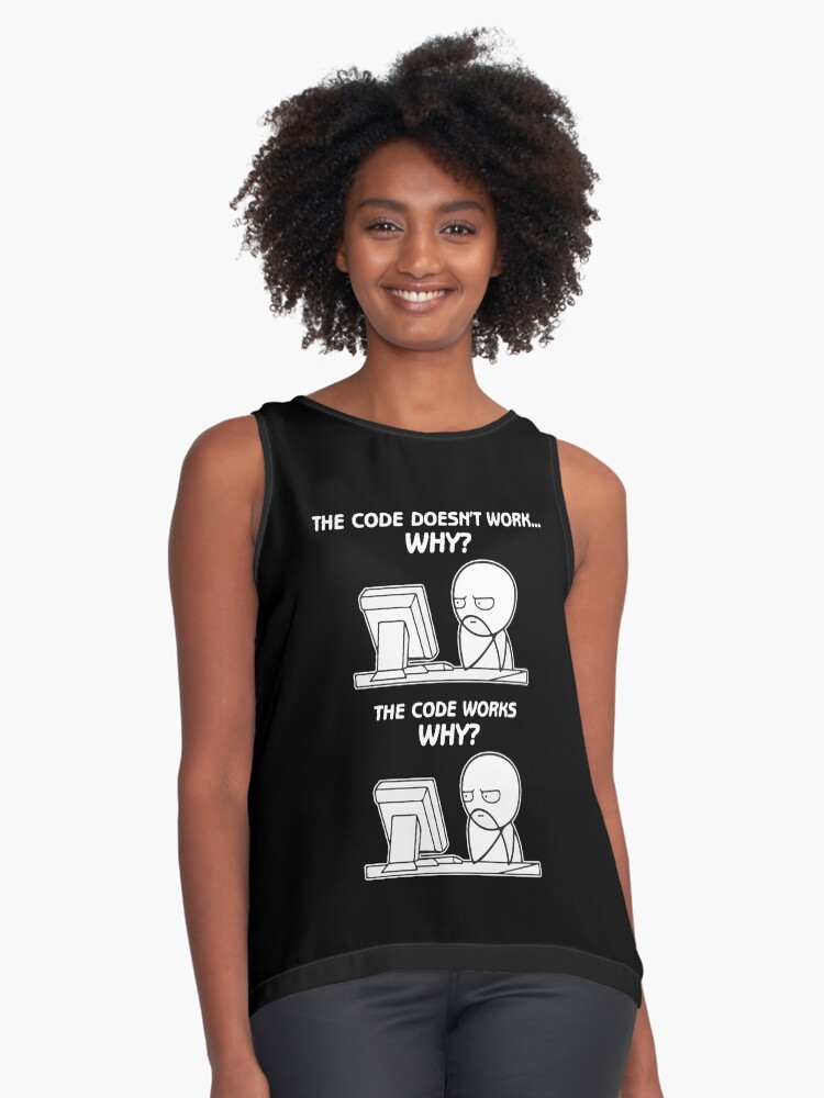 "The Code Doesn't Work Why The Code Works Why - funny programming meme ...