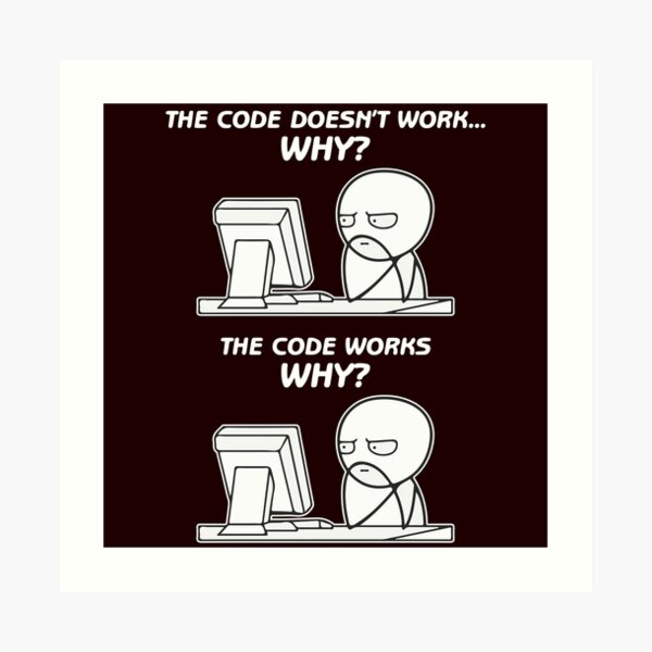 "The Code Doesn't Work Why The Code Works Why - funny programming meme ...