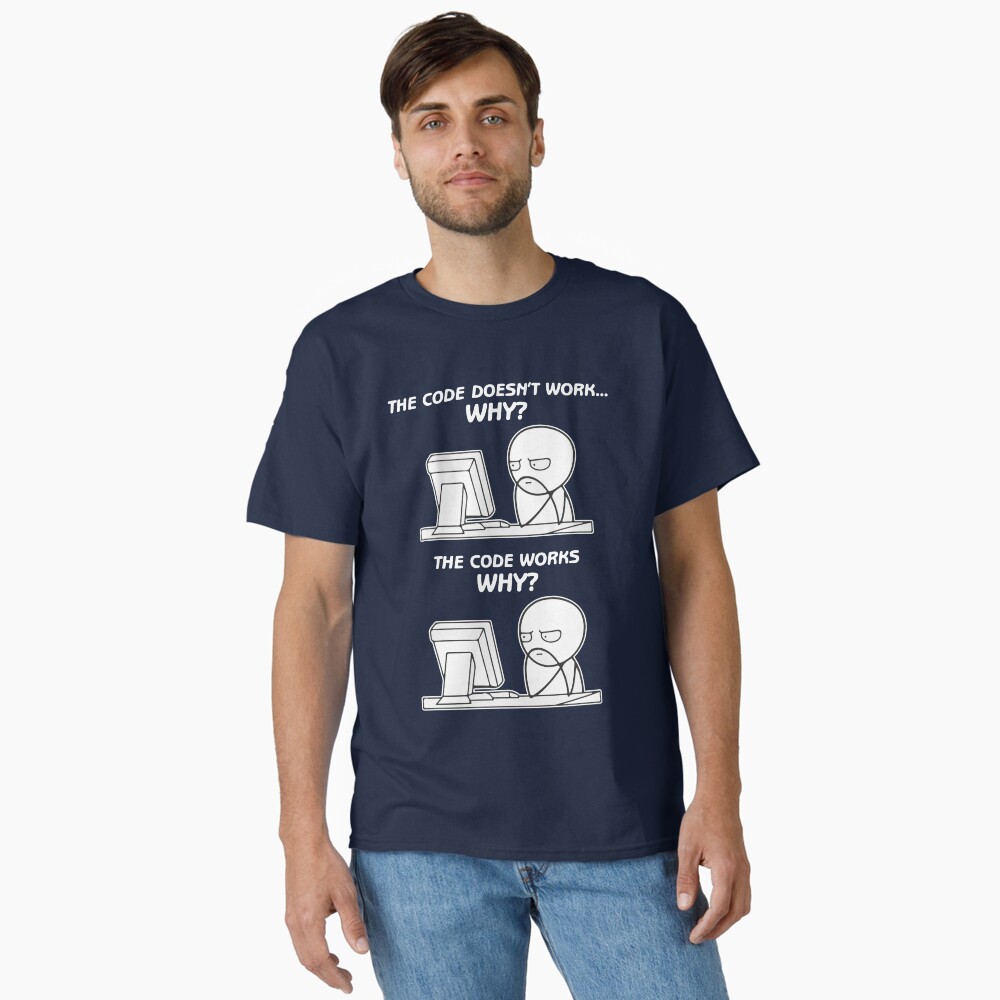 "The Code Doesn't Work Why The Code Works Why - funny programming meme ...