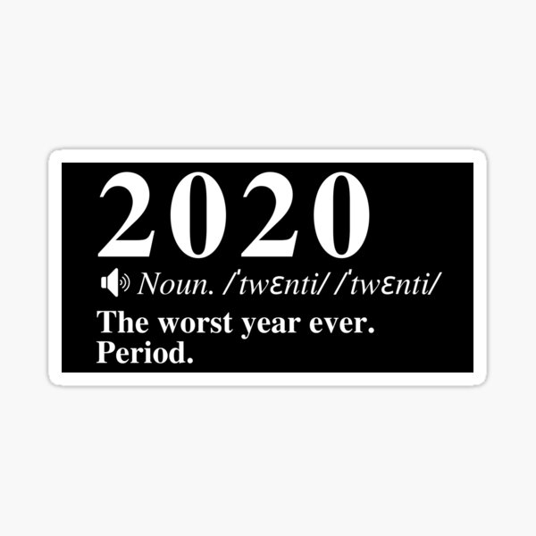 "2020 Definition: "The Worst Year Ever. Period."" Sticker by mind ...