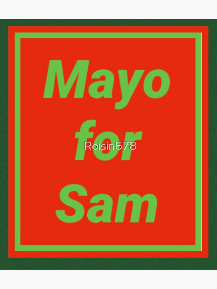 "Mayo for Sam " Sticker by Roisin678 | Redbubble