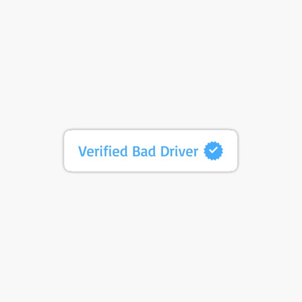 "Verified bad driver" Sticker for Sale by drewrogers0123 | Redbubble