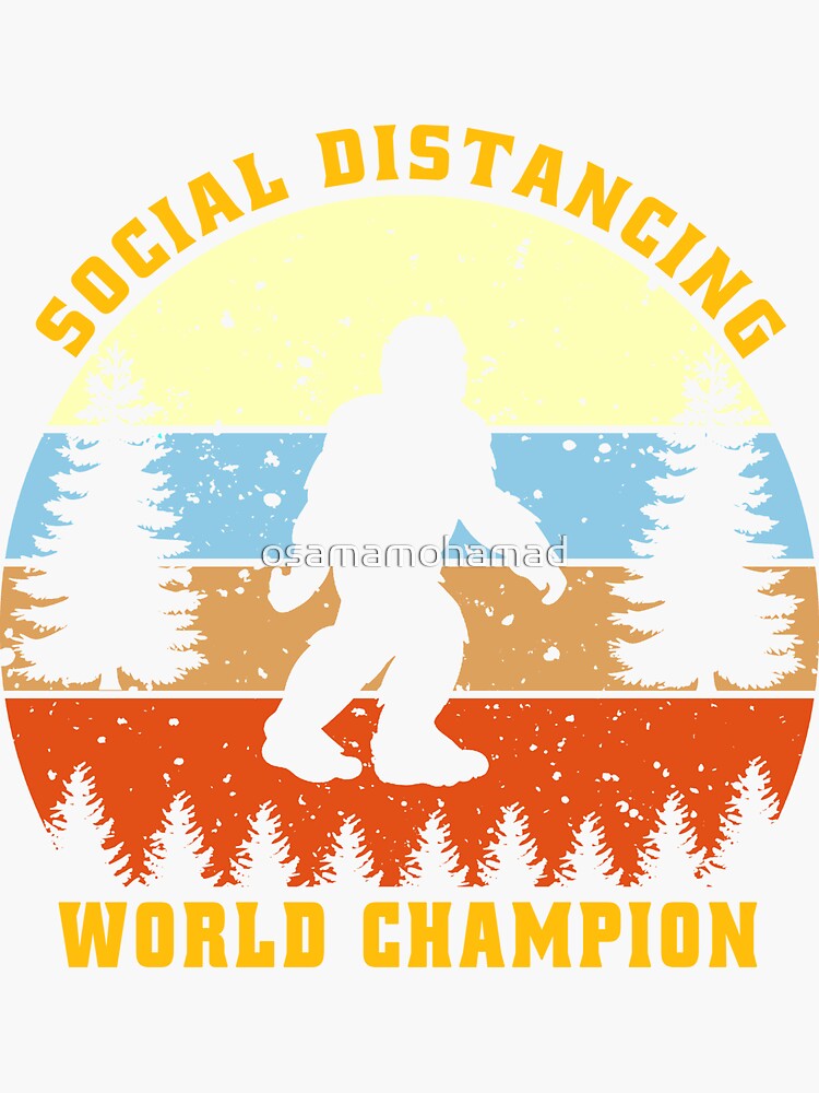 "Bigfoot Social Distancing world champion " Sticker for Sale by ...