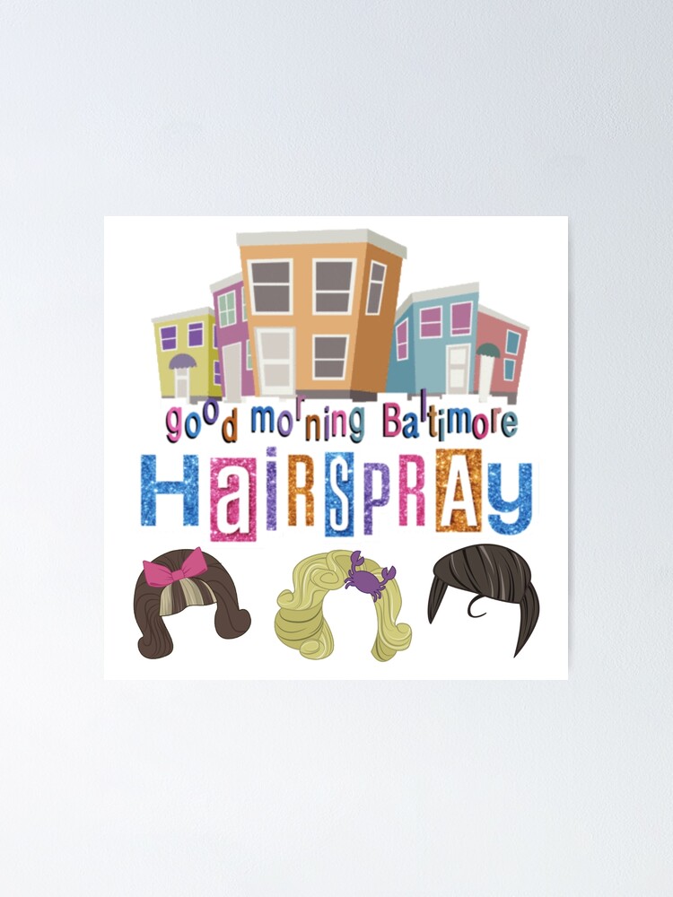 "Good Morning Baltimore Hairspray" Poster for Sale by hypocratees ...