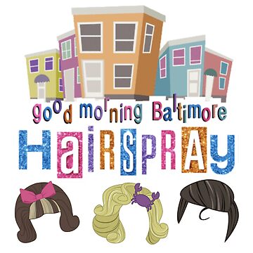 "Good Morning Baltimore Hairspray" Poster for Sale by hypocratees ...