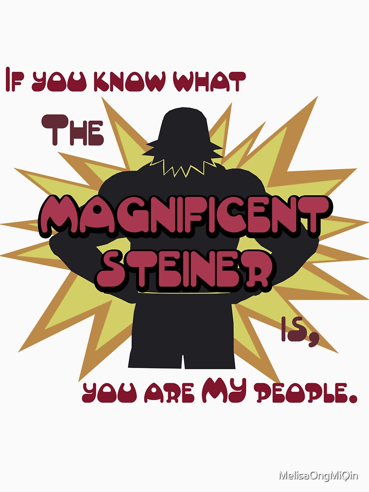 "My people - the magnificent Steiner" T-shirt by MelisaOngMiQin | Redbubble