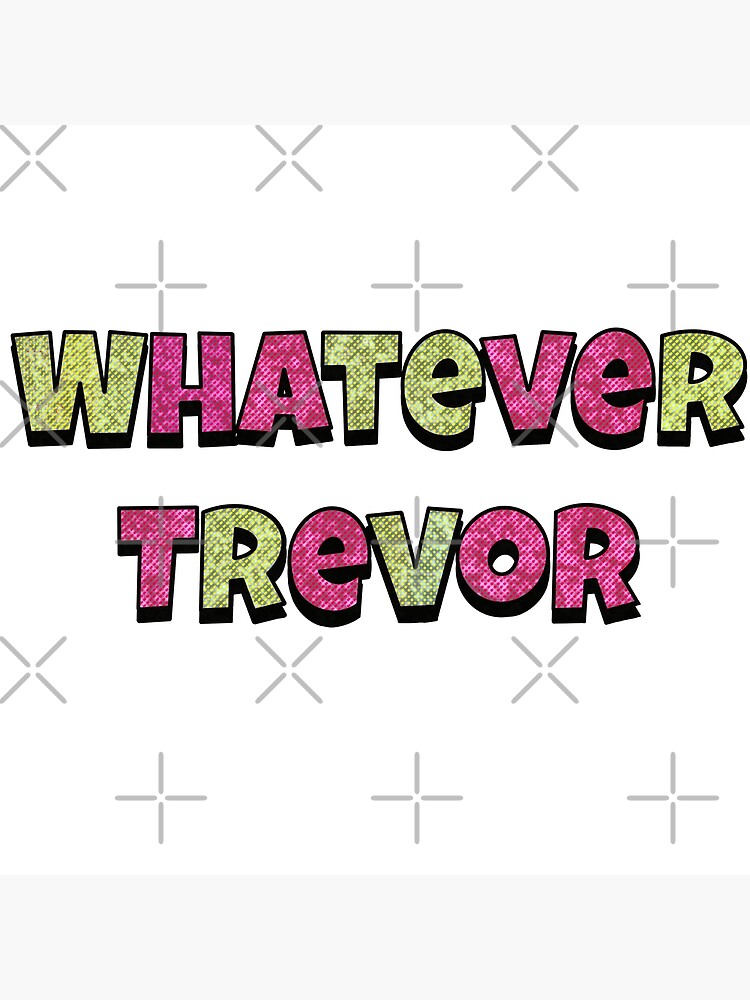 "Whatever Trevor Aunty Donna" Poster by VultureVomitInc | Redbubble