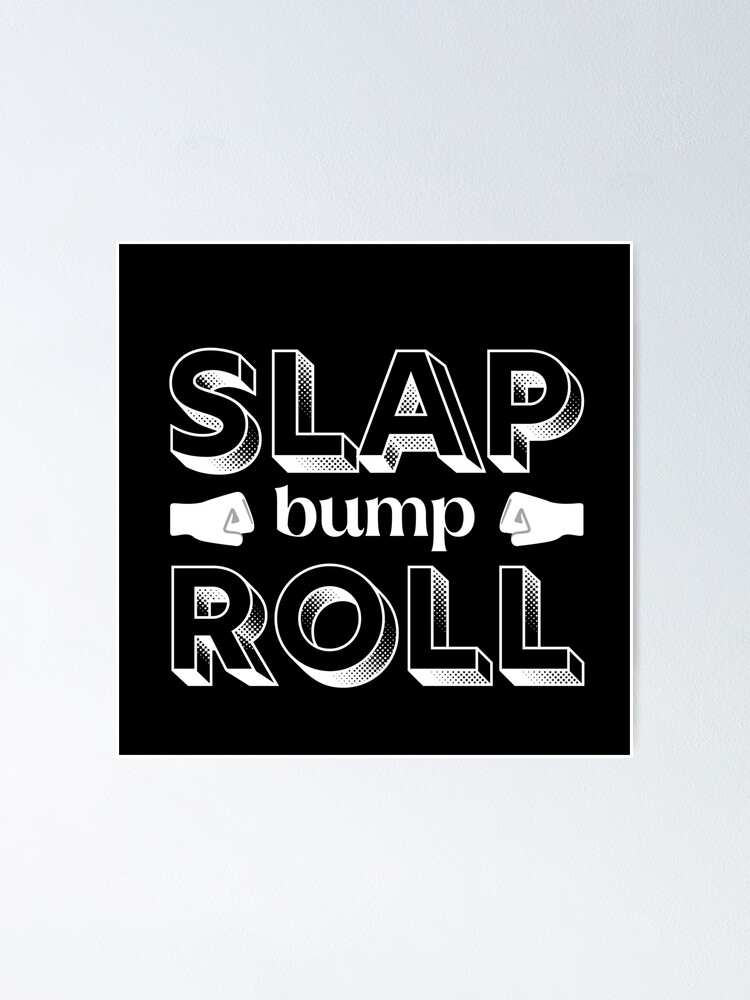 "Slap, Bump, & Roll" Poster by AlexArtwork | Redbubble