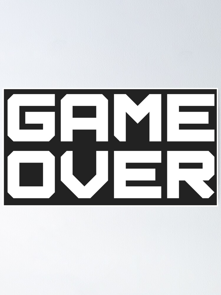 "GAME OVER" Poster by theBarduzzi | Redbubble