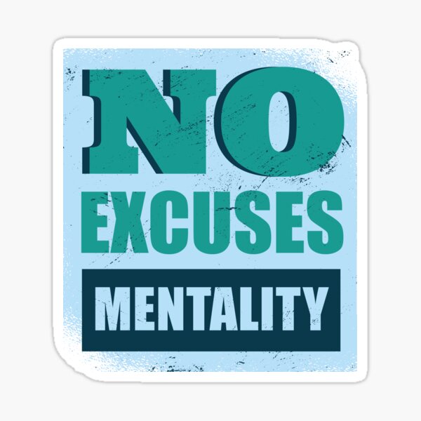 "No Excuses Mentality" Sticker for Sale by sweettea37 | Redbubble