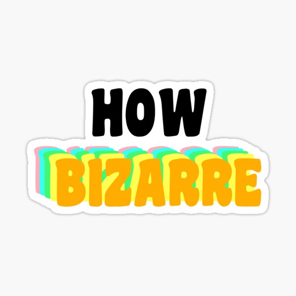 "How Bizaree" Sticker for Sale by jinxedpeach | Redbubble