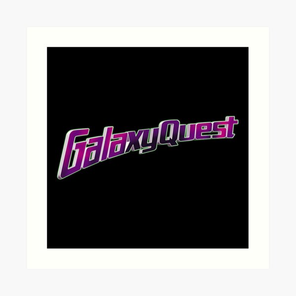 Galaxy Quest Art Prints | Redbubble