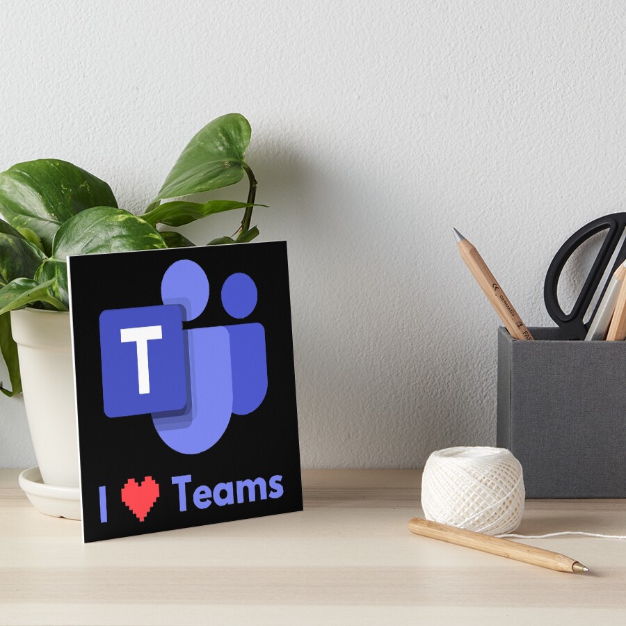"I Love Teams - Microsoft Teams " Art Board Print by kimmyngoc | Redbubble