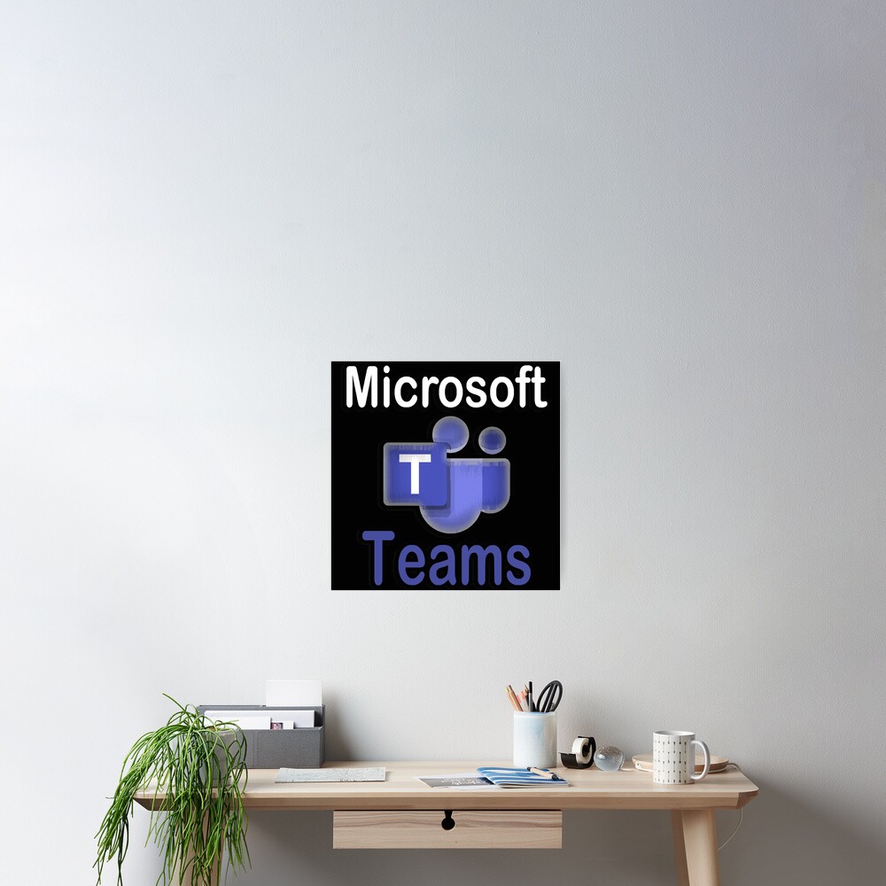 "Microsoft teams " Poster by kimmyngoc | Redbubble