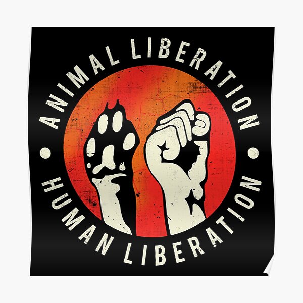 "Animal Liberation Human Liberation" Poster by TheInsanely | Redbubble