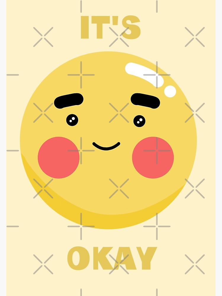 "It's Okay Soothing Smiley Face with Text" Poster by origamibiru ...