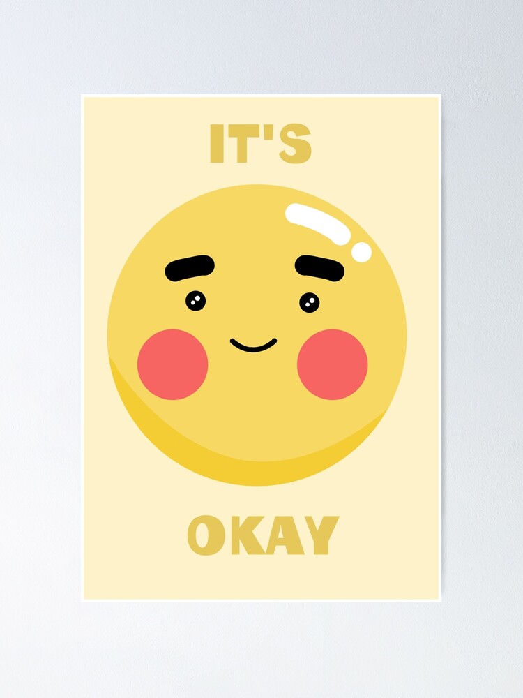 "It's Okay Soothing Smiley Face with Text" Poster by origamibiru ...