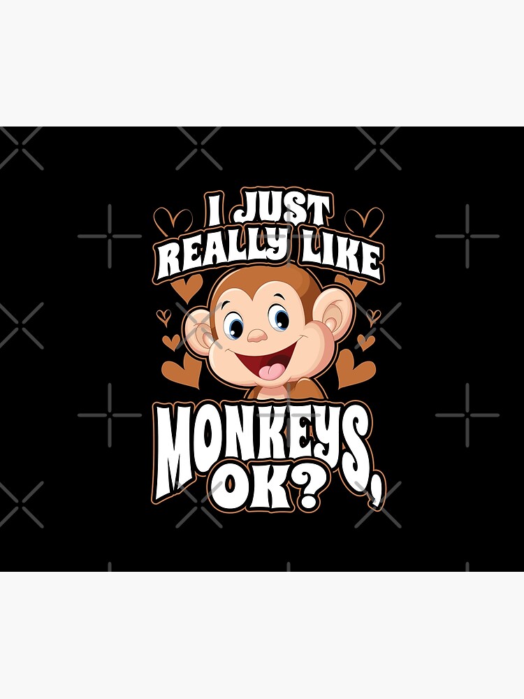 "I Just Really Like Monkeys OK" Throw Blanket for Sale by Teeshirtrepub ...