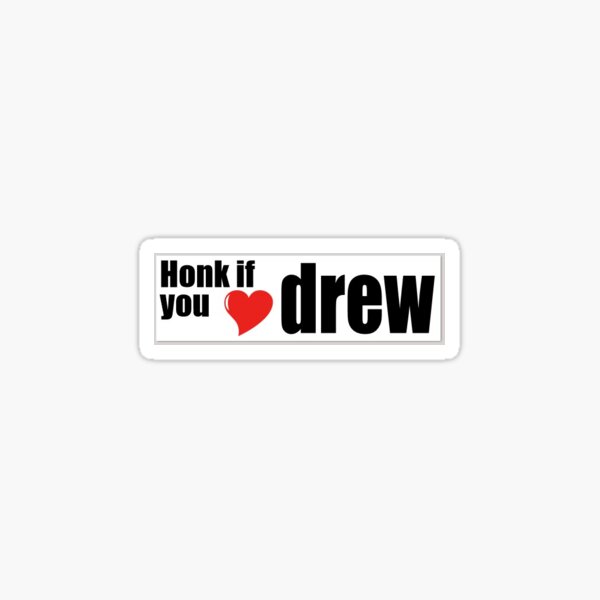 "honk if you heart drew" Sticker for Sale by -calicoskies | Redbubble