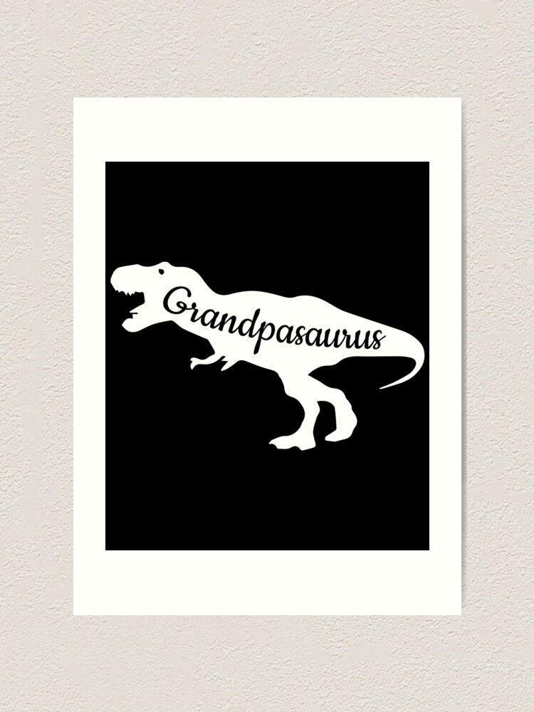"Grandpasaurus, dinosaur, grandpa, t-rex, grandparents" Art Print by JW ...