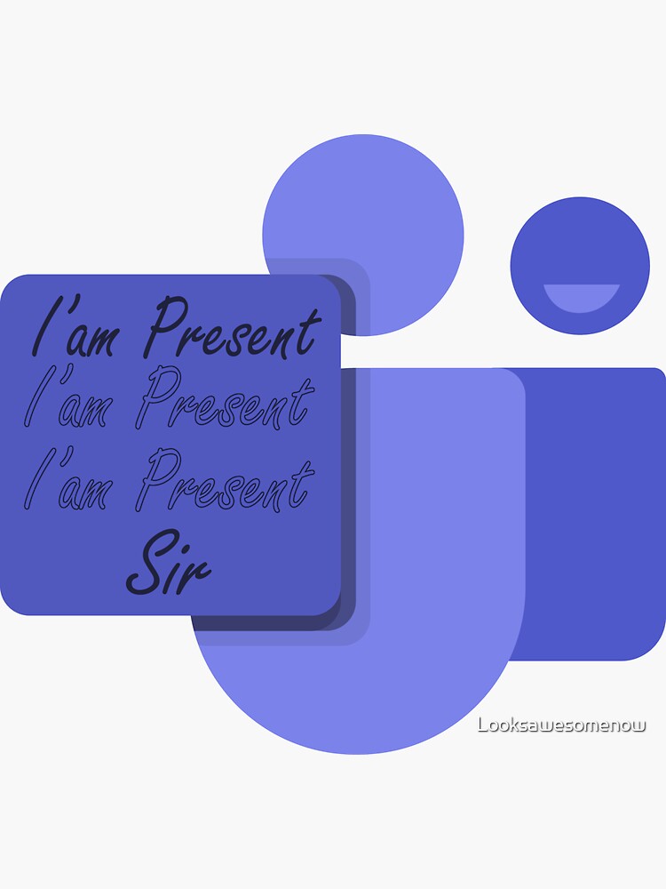 "I'am Present Sir Microsoft teams funny t shirts" Sticker for Sale by ...
