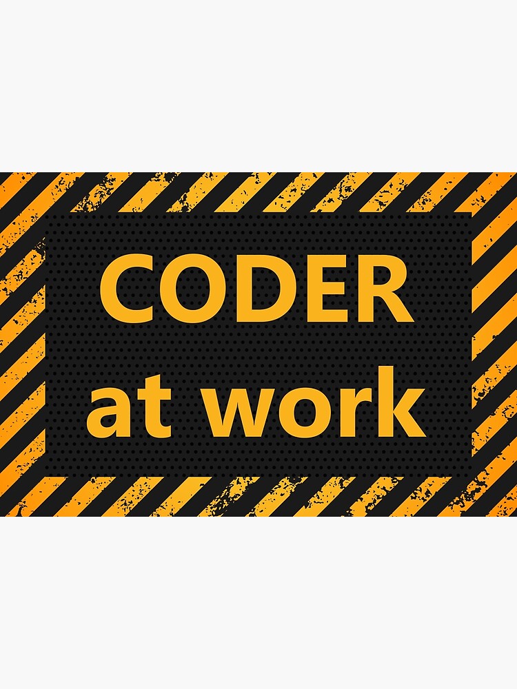"Coder at Work Caution Sign " Poster for Sale by CurlyKateDesign ...