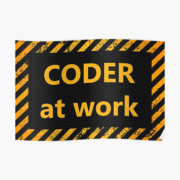 "Coder at Work Don’t Disturb Caution Sign " Poster for Sale by ...
