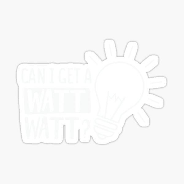 "Funny Engineering - Electrical Engineer Can I Get A Watt Watt ...