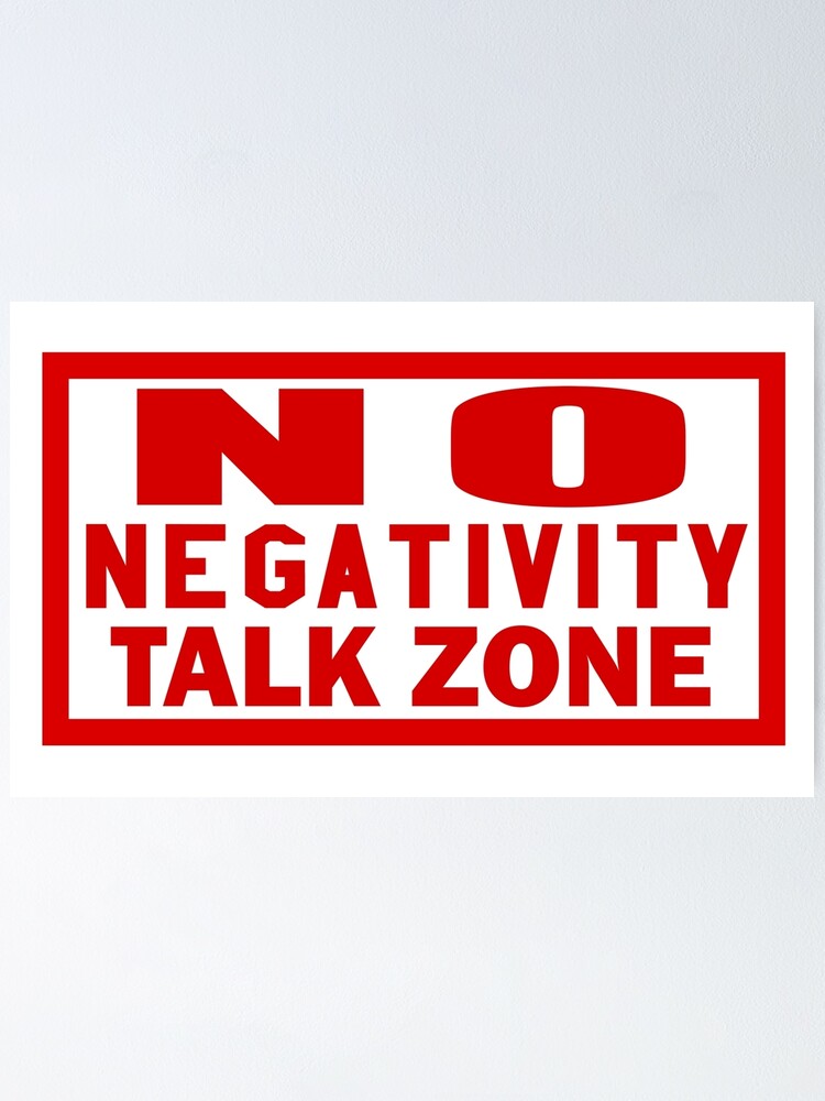 "No Negativity Talk Zone" Poster by Thunderceptor | Redbubble
