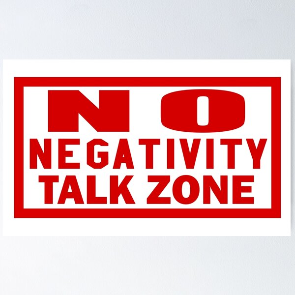 "No Negativity Talk Zone" Poster by Thunderceptor | Redbubble