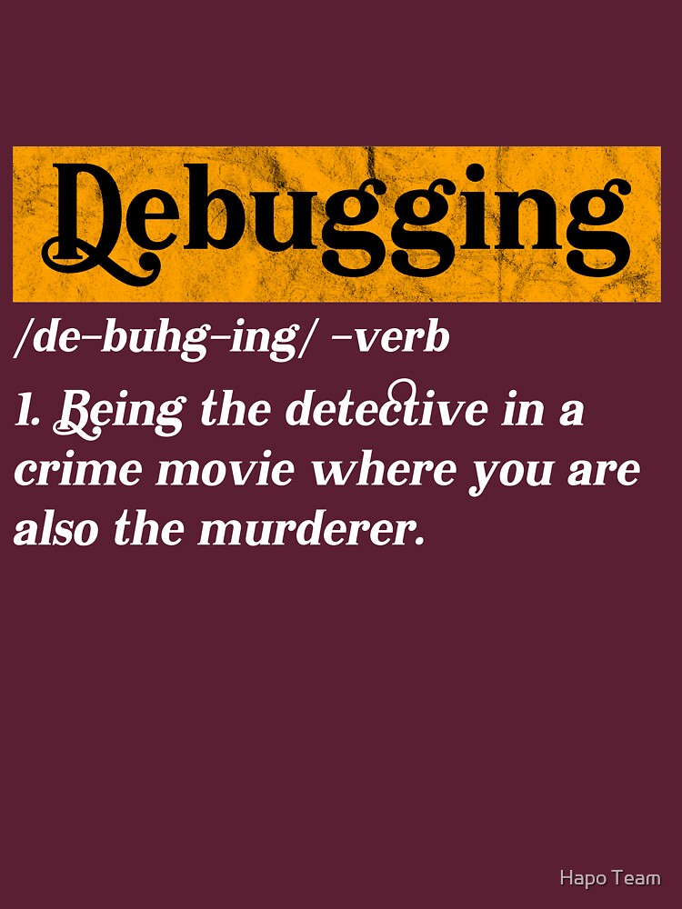 "Debugger Meaning Debugger Definition Funny Debugging" T-shirt by ...