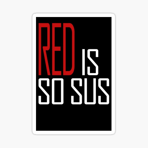 "Red is so sus" Sticker by Helaesthetic | Redbubble