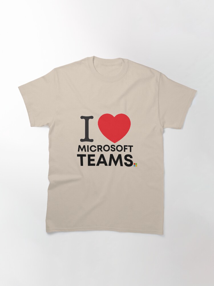"I love microsoft teams" T-shirt by DGabriel | Redbubble