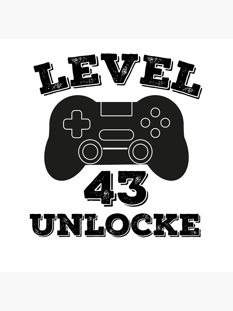 "Level 43 unlocked - 43th birthday gift" Poster for Sale by ...