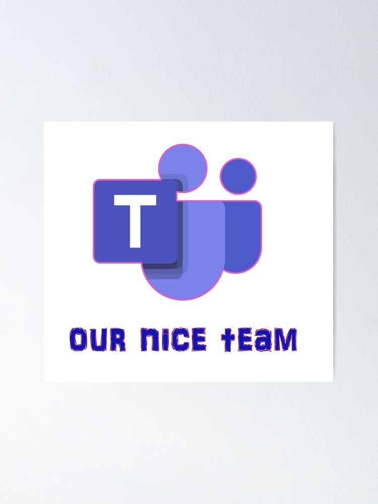 "Microsoft Teams # our nice team" Poster for Sale by waked55 | Redbubble