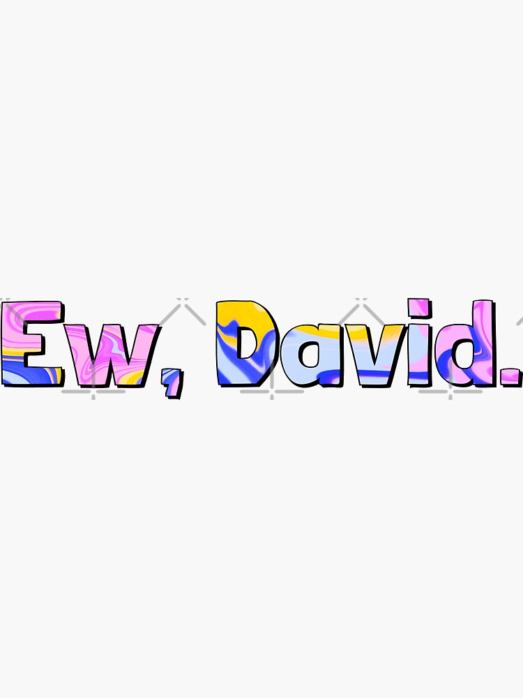 "ew david " Sticker for Sale by YASEENBAIG | Redbubble