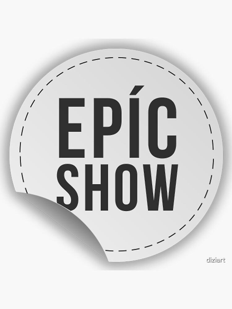 "Epic Show / Official Merch" Sticker for Sale by diziart | Redbubble
