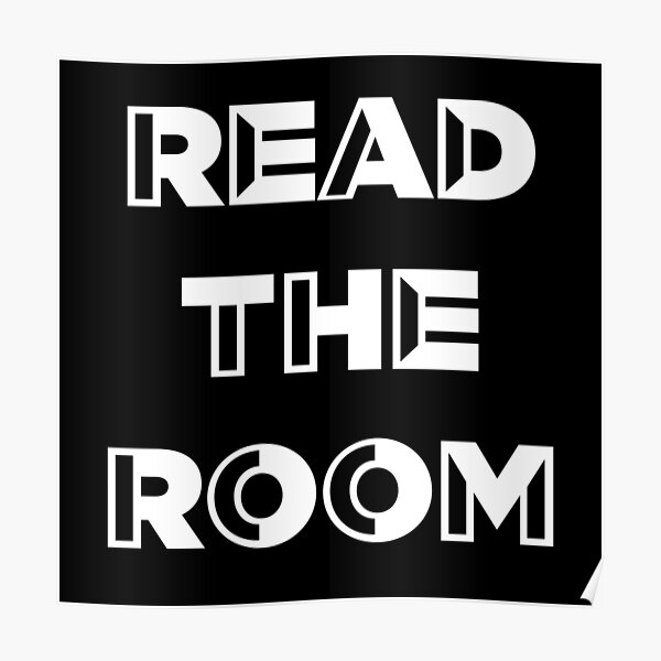 "Read The Room" Poster for Sale by chelseavine | Redbubble